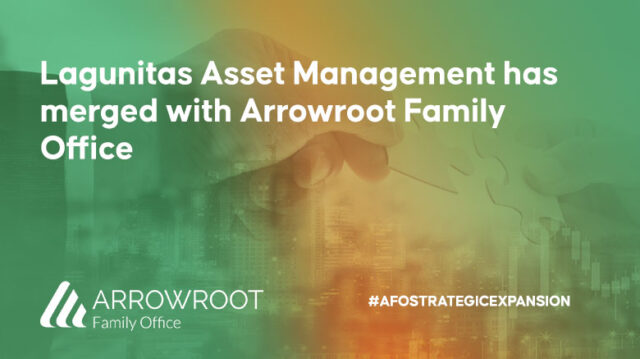 Merger between Lagunitas Asset Management and Arrowroot Family Office ...